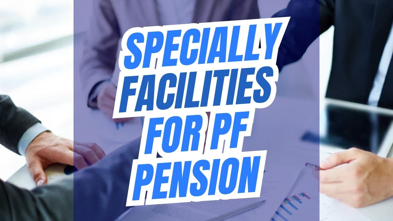 Specially Facilities For PF Pension - Om Pf Consultant